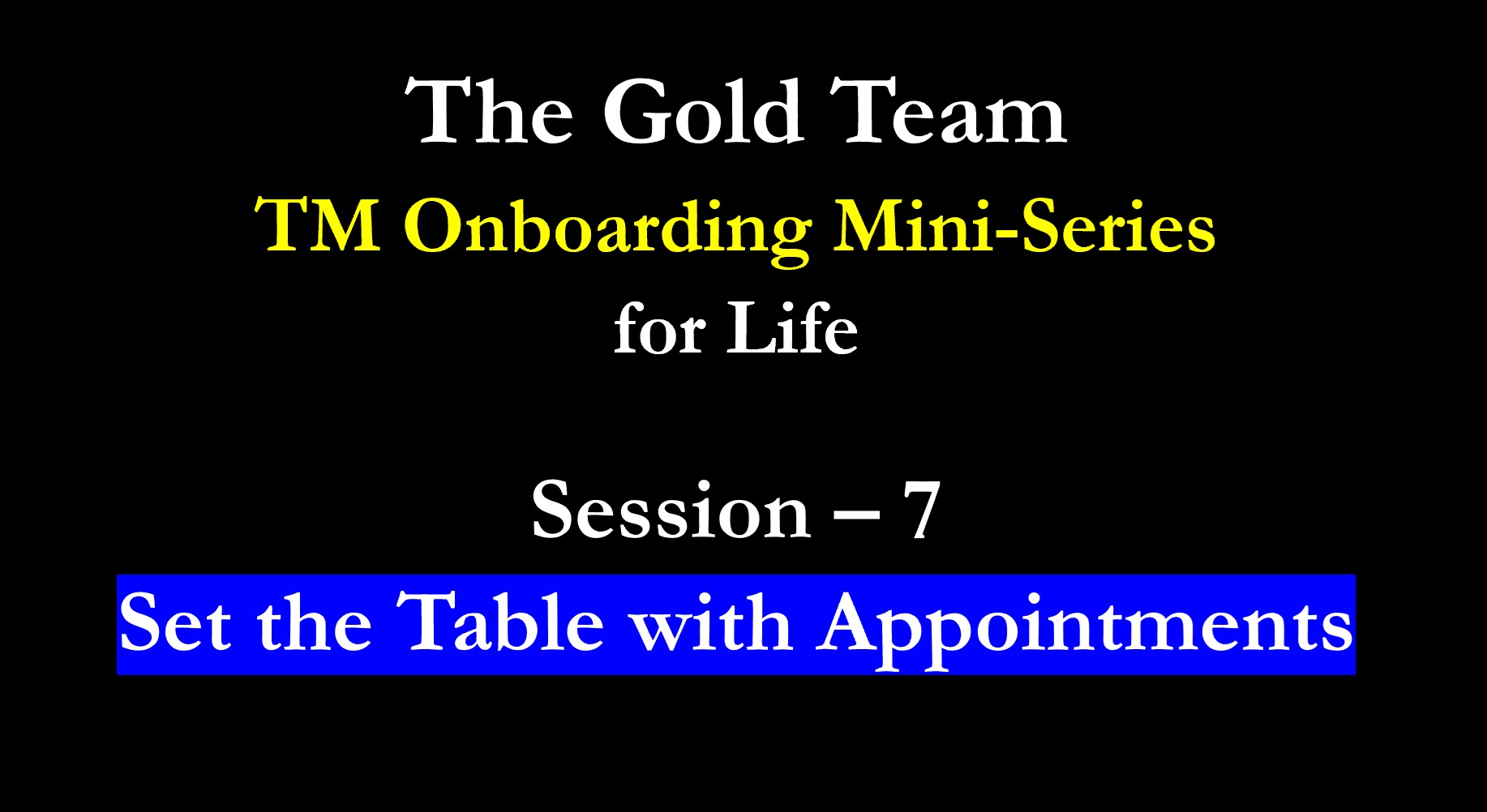 TM Onboarding - 2025 - Session 7 - Set the Table with Appointments - Team Sales Coach