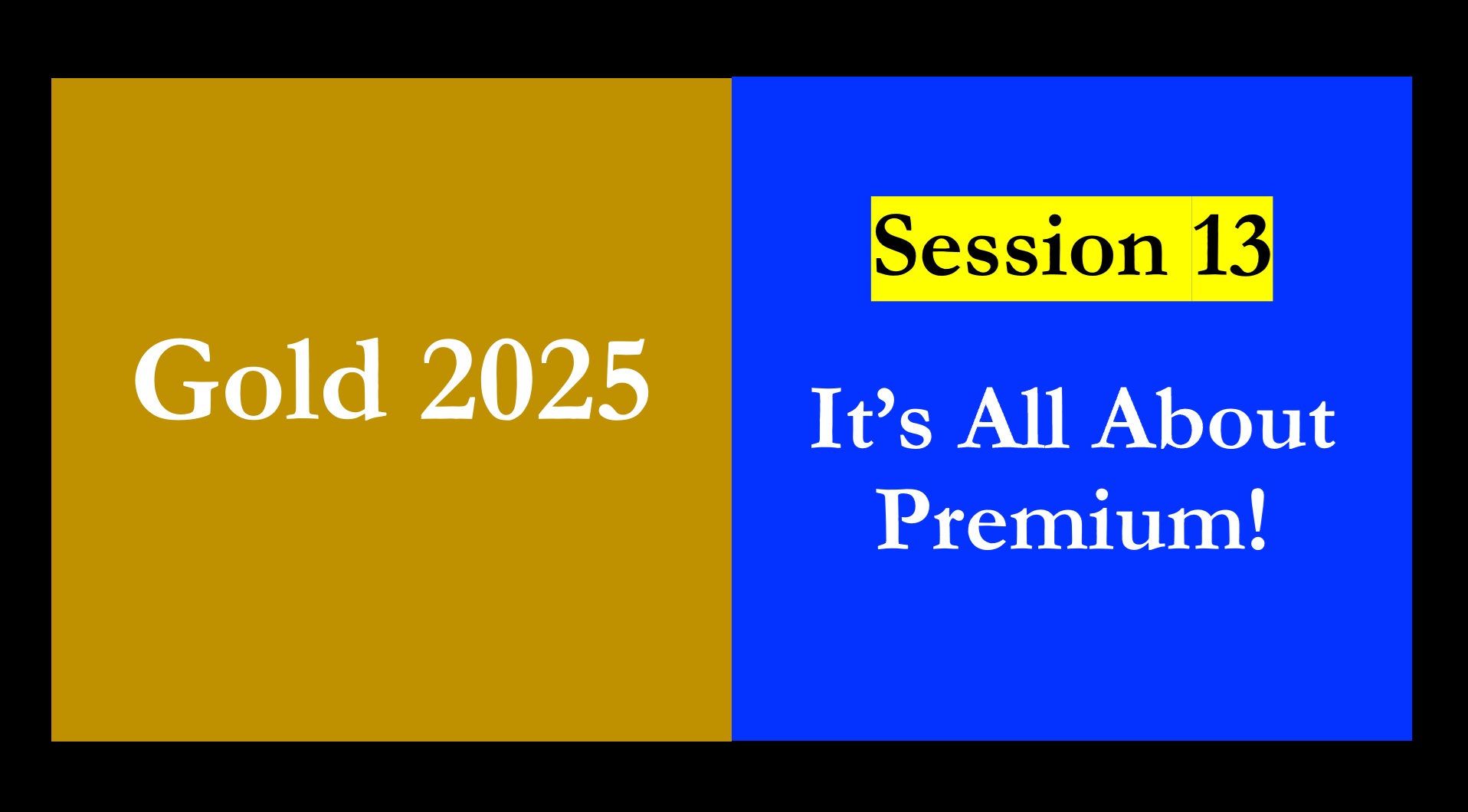 Gold 2025 - Session 13 - It's All About Premium - Team Sales Coach